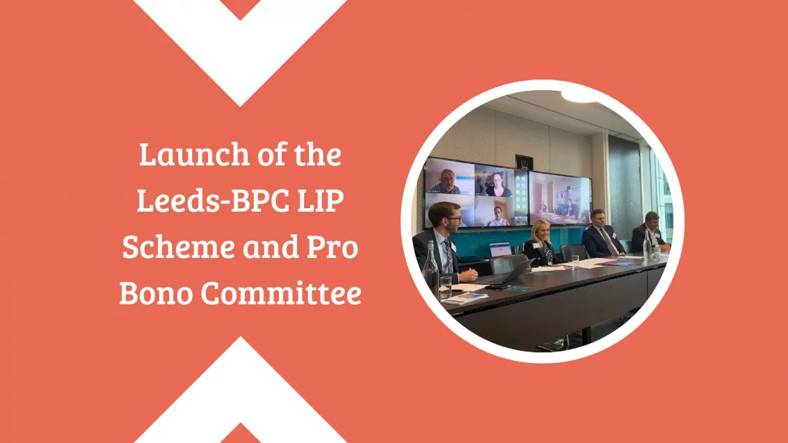 Launch of the Leeds-BPC LIP Scheme and Yorkshire Pro Bono Committee